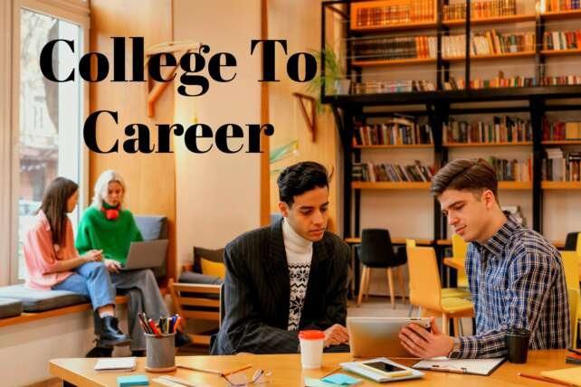 College to Career: A Beneficial Guide to Success in 2024